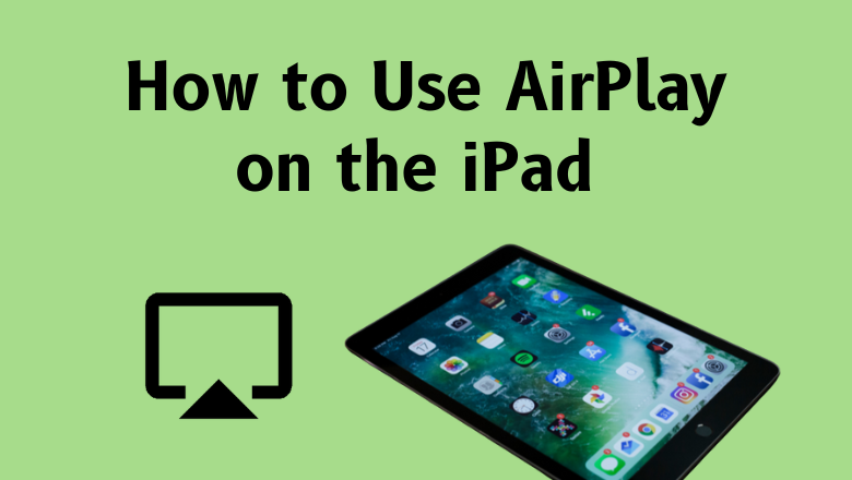 How to Enable and Use AirPlay on iPad [TV & Mac] - AirPlay Guru